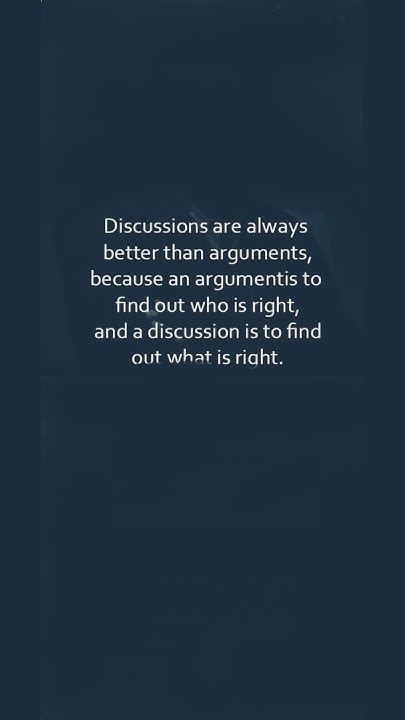 Discussions Are Always Better Than Arguments Because An Argumentis To