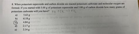 Solved 8 When Potassium Superoxide And Carbon Dioxide Are