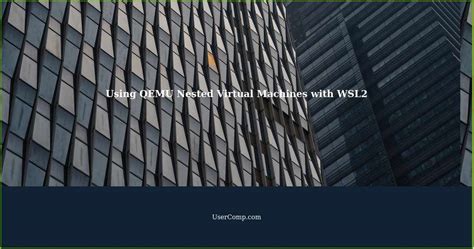 Qemu Nested Virtual Machines How To Use Wsl2 And Qemu Together