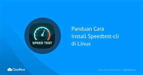 Panduan Cara Install Speedtest Cli Di Linux Idcloudhost