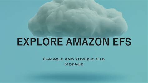 title exploring amazon efs a scalable and flexible file storage solution