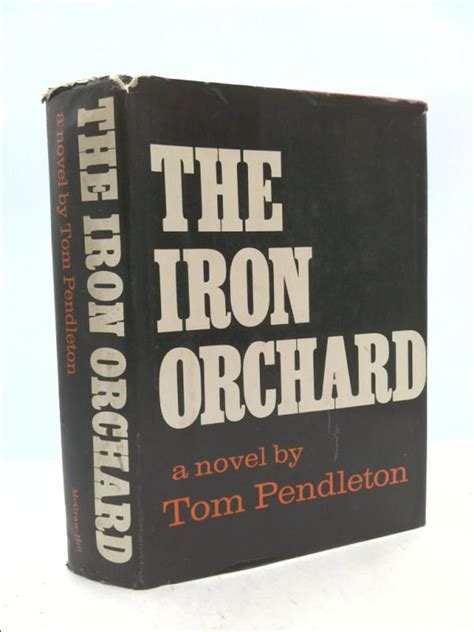 The Iron Orchard By Tom Pendleton Hardback 1966 First Edition By Tom