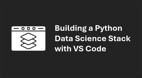 Building A Python Data Science Stack With Vs Code By Py Core Python Programming Sep 2025