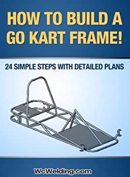 How To Build A Go Kart Frame Powers T EBook Amazon Com