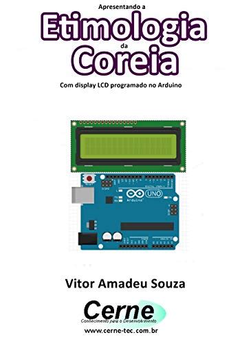 apresentando a etimologia da coreia com display lcd programado no arduino ebook resumo ler