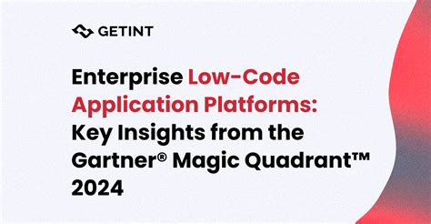Enterprise Low Code Application Platforms Key Insights From The Gartner® Magic Quadrant™ 2024