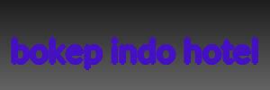 Bokep Indo Hotel : Bokep Indo Ngewe Di Hotel Eporner Video