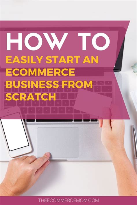 How To Easily Start An Ecommerce Business From Scratch The Ecommerce Mom