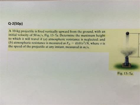 solved a 10 kg projectile is fired vertically upward from