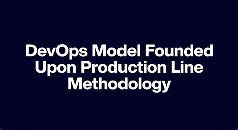 Flosum On Linkedin Devops Model Founded Upon Production Line Methodology