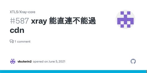 Xray 能直連不能過cdn · Issue 587 · Xtlsxray Core · Github