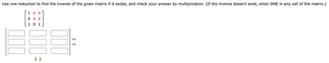 solved use row reduction to find the inverse of the given