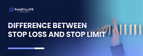 The Differences Between Stop Loss And Stop Limit Orders FundYourFX