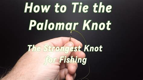 How To Tie The Palomar Knot The Strongest Knot For Fishing Fishing