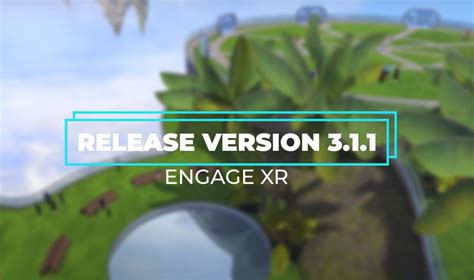 Whats New Engage Release V3 1 1 Engage Xr