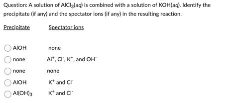 Solved Question A Solution Of Alcl3 Aq Is Combined With A