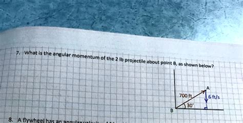 Solved 7what Is The Angular Momentum Of The 2 Ib Projectile About