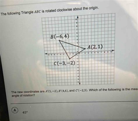 Solved The Following Triangle Abc Is Rotated Clockwise About The Origin The New Coordinates