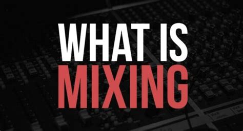 What Is Mixing In Music Its Importance Vs Mastering