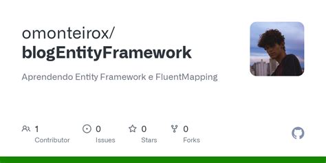 GitHub Omonteirox BlogEntityFramework Aprendendo Entity Framework E FluentMapping