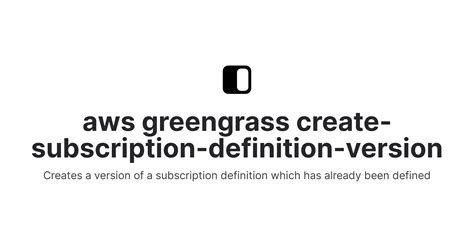 Aws Greengrass Create Subscription Definition Version Fig
