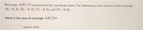 solved rectangle abcd is graphed in the coordinate plane the