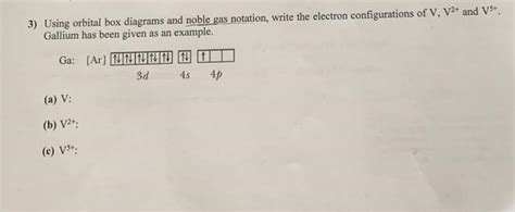 Solved Using Orbital Box Diagrams And Noble Gas Notation Chegg