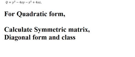 Solved Q Y2 4xy Z2 4xz For Quadratic Form