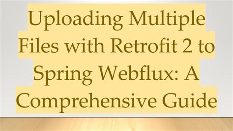 Uploading Multiple Files With Retrofit 2 To Spring Webflux A