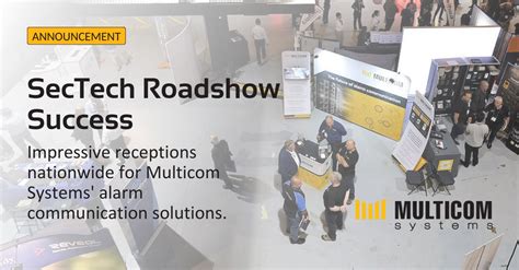 SecTech Roadshow Success Impressive Receptions Nationwide For Multicom Systems Alarm