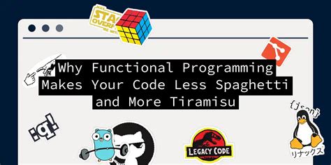 Why Functional Programming Makes Your Code Less Spaghetti And More Tiramisu Hemaks Expert