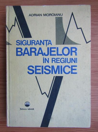 adrian moroianu siguranta barajelor in regiuni seismice cumpără