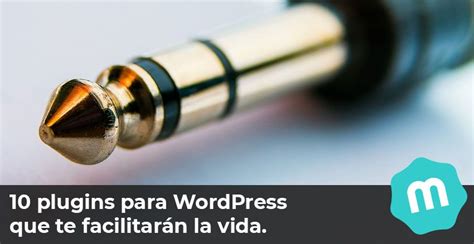 plugins para WordPress que te facilitarán la vida mowomo Especialistas en WordPress