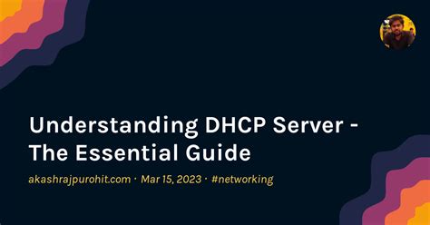 Understanding DHCP Server The Essential Guide Akash Rajpurohit