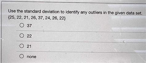 Use The Standard Deviation To Identify Any Outliers In The Given Data Set