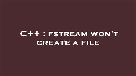 C Fstream Wont Create A File Youtube