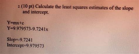 2 10 pt calculate the least squares estimates of