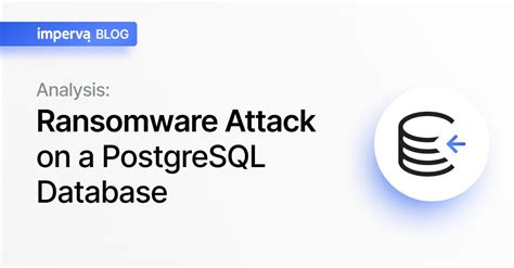 Analysis Of A Ransomware Attack On A Postgresql Database Imperva