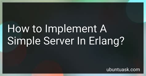 How To Implement A Simple Server In Erlang In 2024