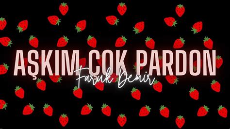 Aşkım Çok Pardon Don