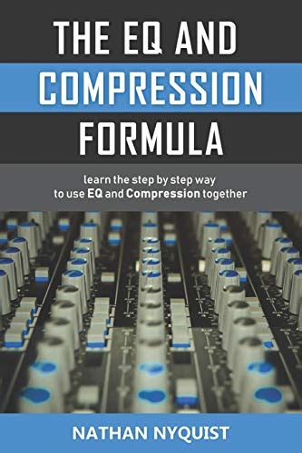 The EQ And Compression Formula Learn The Step By Step Way To Use EQ And Compression Together