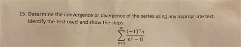 Solved Determine The Convergence Or Divergence Of The Series