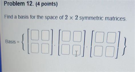 find a basis for the space of 2×2 symmetric matrices