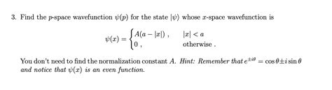 Solved 3 Find The P Space Wavefunction 4 P For The State