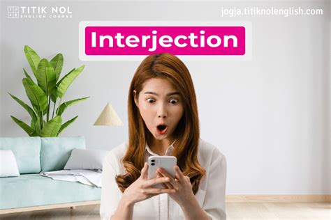Pengertian Interjection Jenis Dan Fungsinya Jogja Titiknolenglish Com