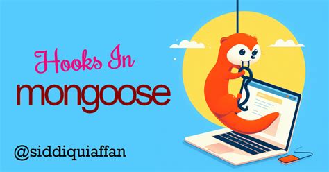 Mongoose Hooks Everything You Need To Know By Siddiquiaffan Dec 2023 Level Up Coding