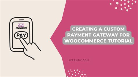 Tutorial Custom Payment Gateway For Woocommerce Wpruby