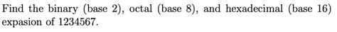 Solved Find The Binary Base 2 Octal Base 8 And