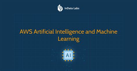 Aws Artificial Intelligence And Machine Learning Indata Labs