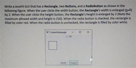 Solved Write A Javafx Gui That Has A Rectangle Two Buttons